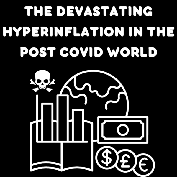 The devastating hyperinflation in the post COVID world